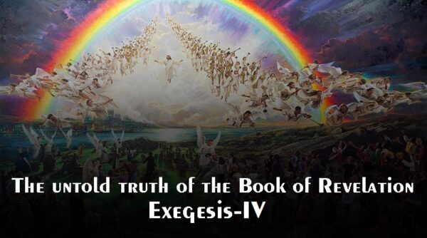 The untold truth of the Book of Revelation: Exegesis-IV